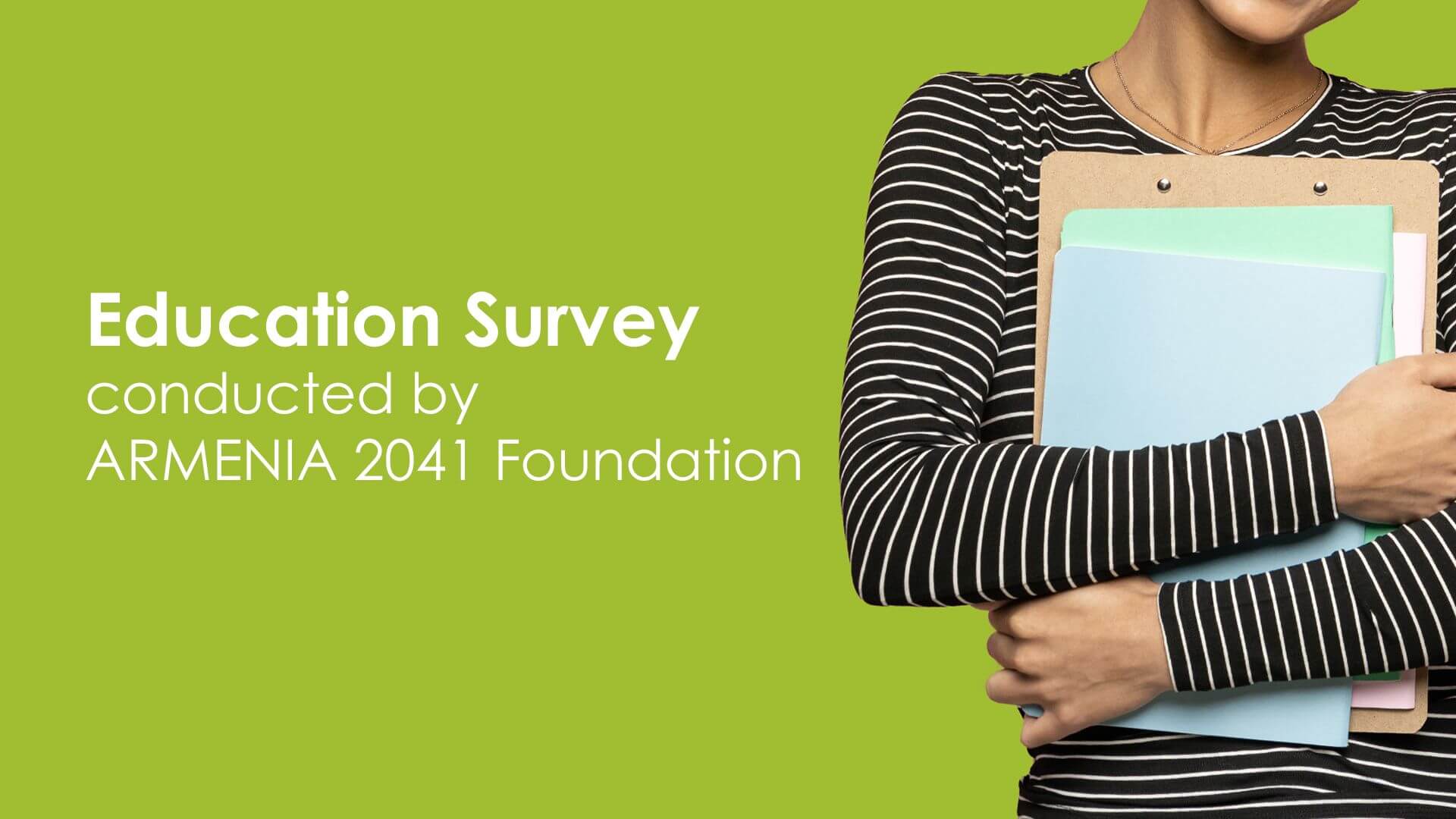 Education Survey conducted by ARMENIA 2041 Foundation • The Future Armenian